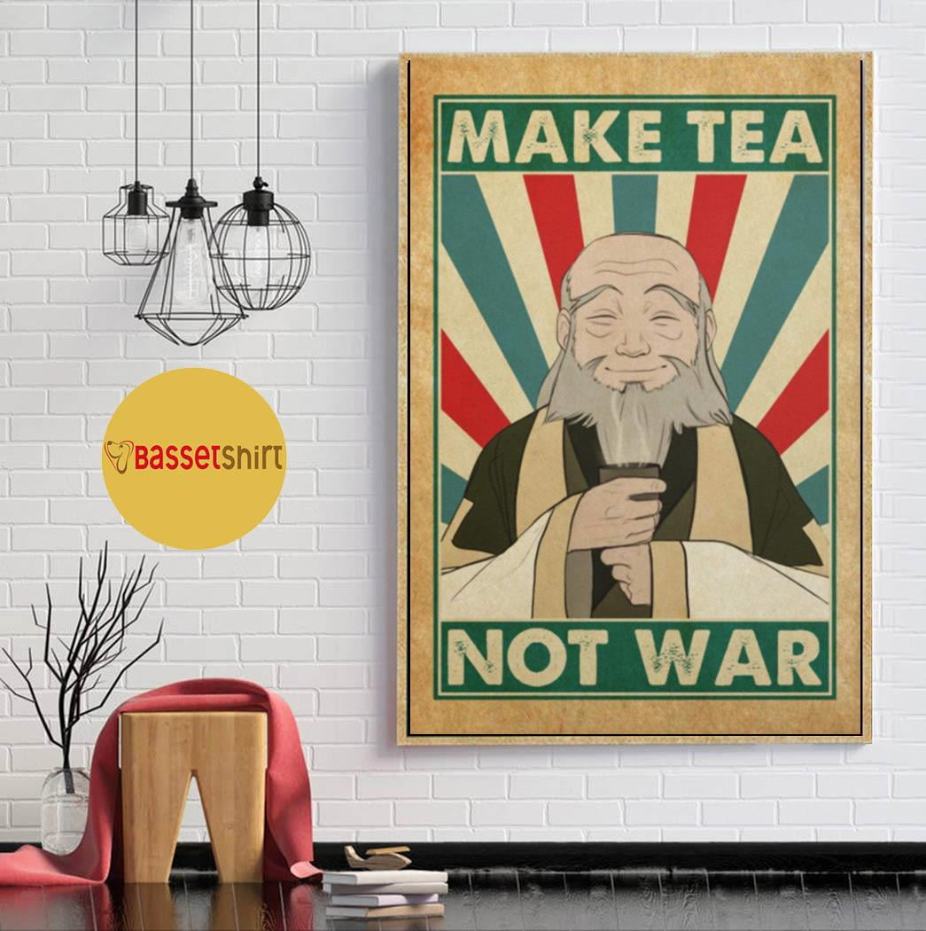 Uncle Iroh wisdom make tea not war poster 24 x 36 Inch Poster - Walmart.com