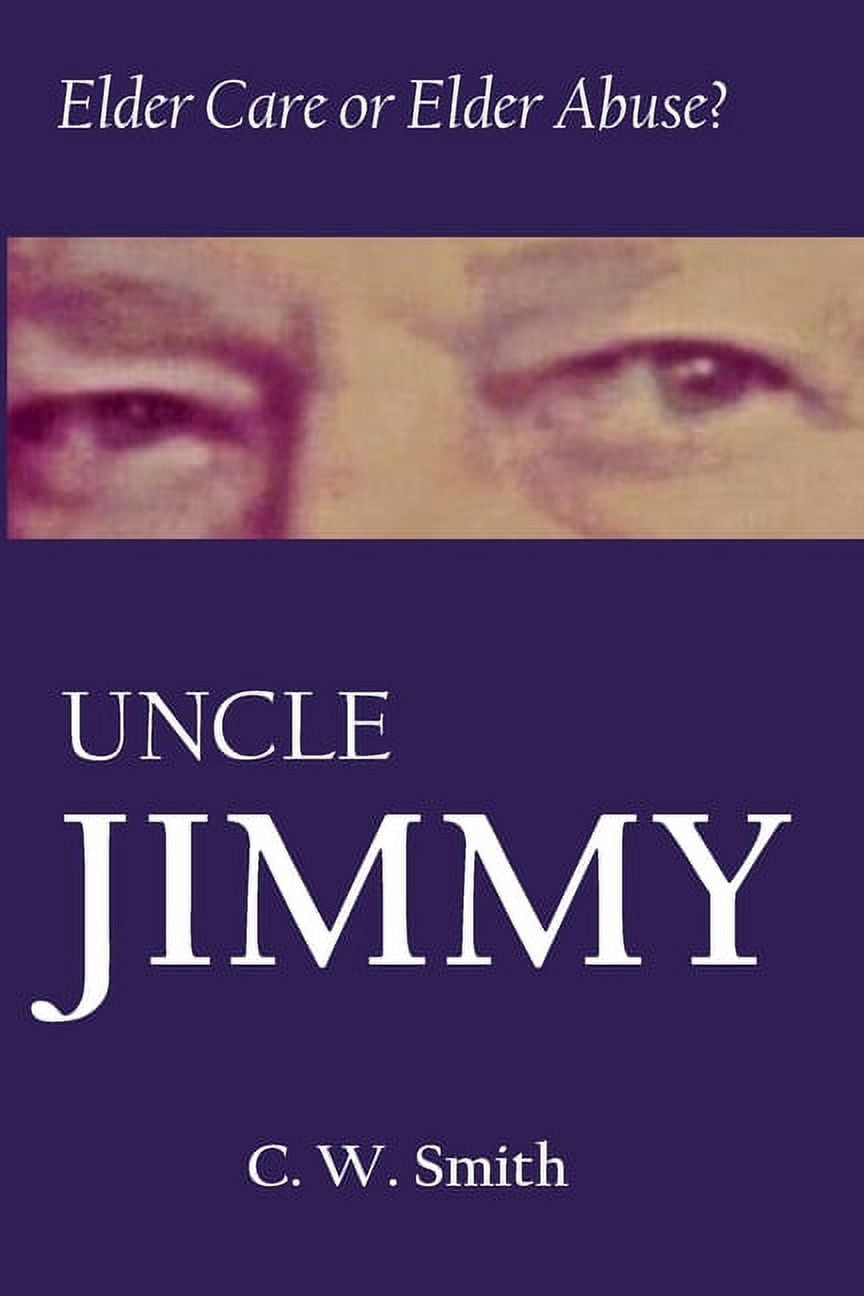 Uncle Jimmy: Elder Care or Elder Abuse - Walmart.com