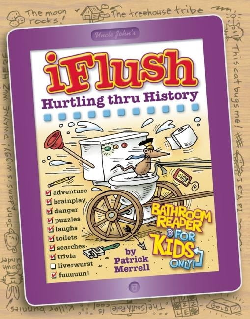 Uncle John's Iflush: Hurtling Thru History Bathroom Reader for Kids ...