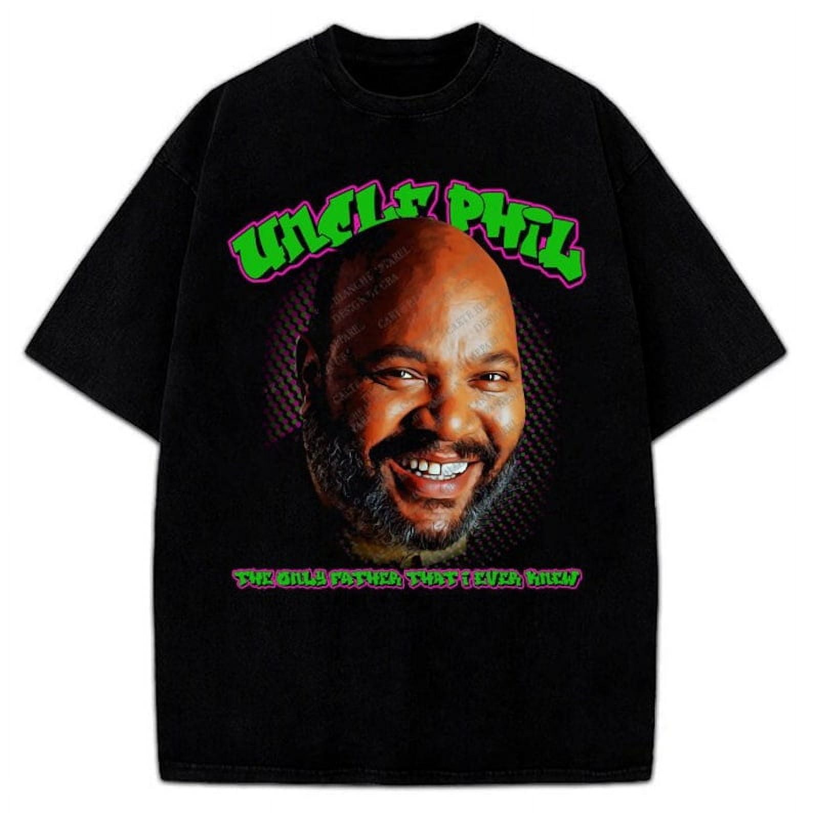 Uncle Phil T Shirt The Only Father That I Ever Knew The Fresh Prince ...
