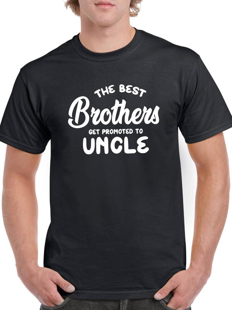 Uncle Promotion Quote T-Shirt Men -Smartprints Designs, Male 4X-Large ...