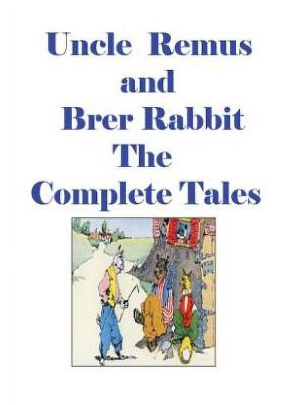 Uncle Remus and Brer Rabbit the Complete Tales - Walmart.com