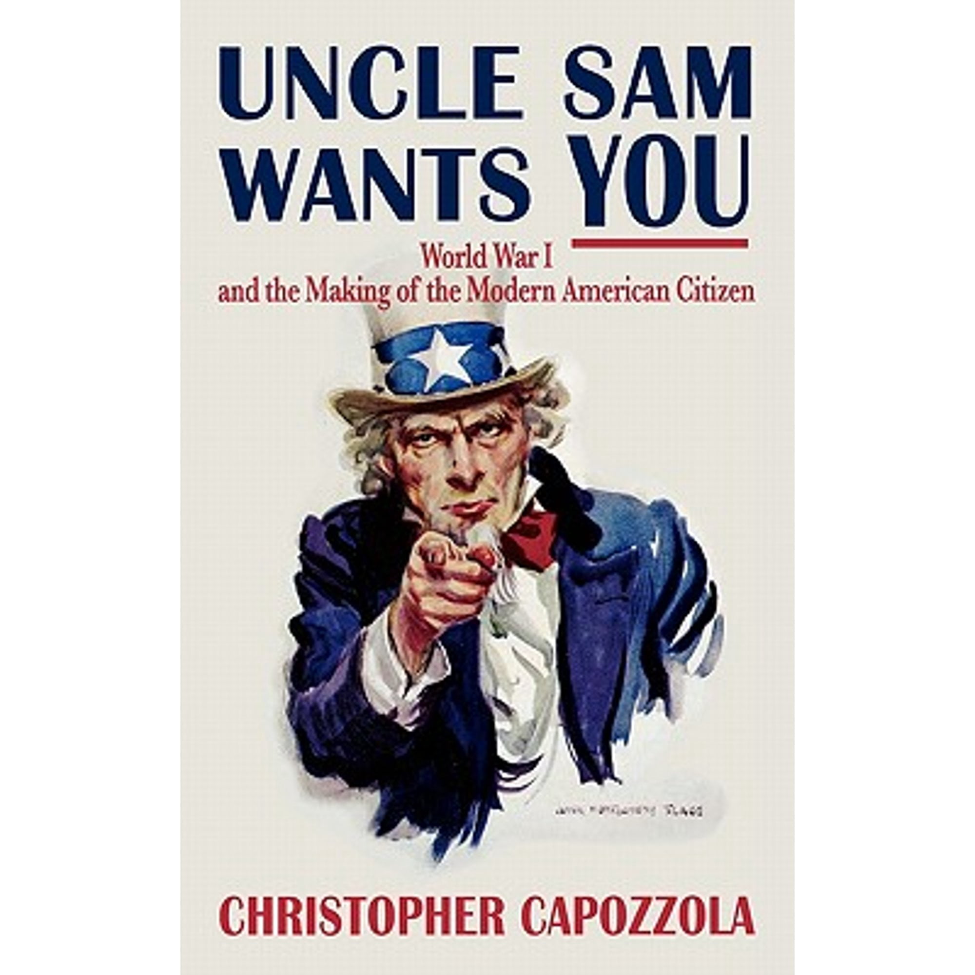 Pre-Owned Uncle Sam Wants You: World War I and the Making of the Modern ...
