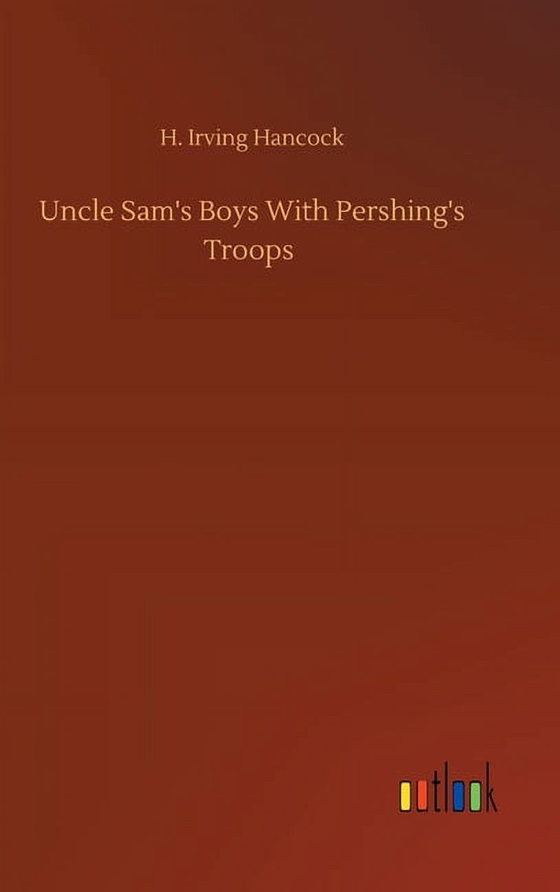 Uncle Sam's Boys With Pershing's Troops - 9783752361186 - Walmart.com