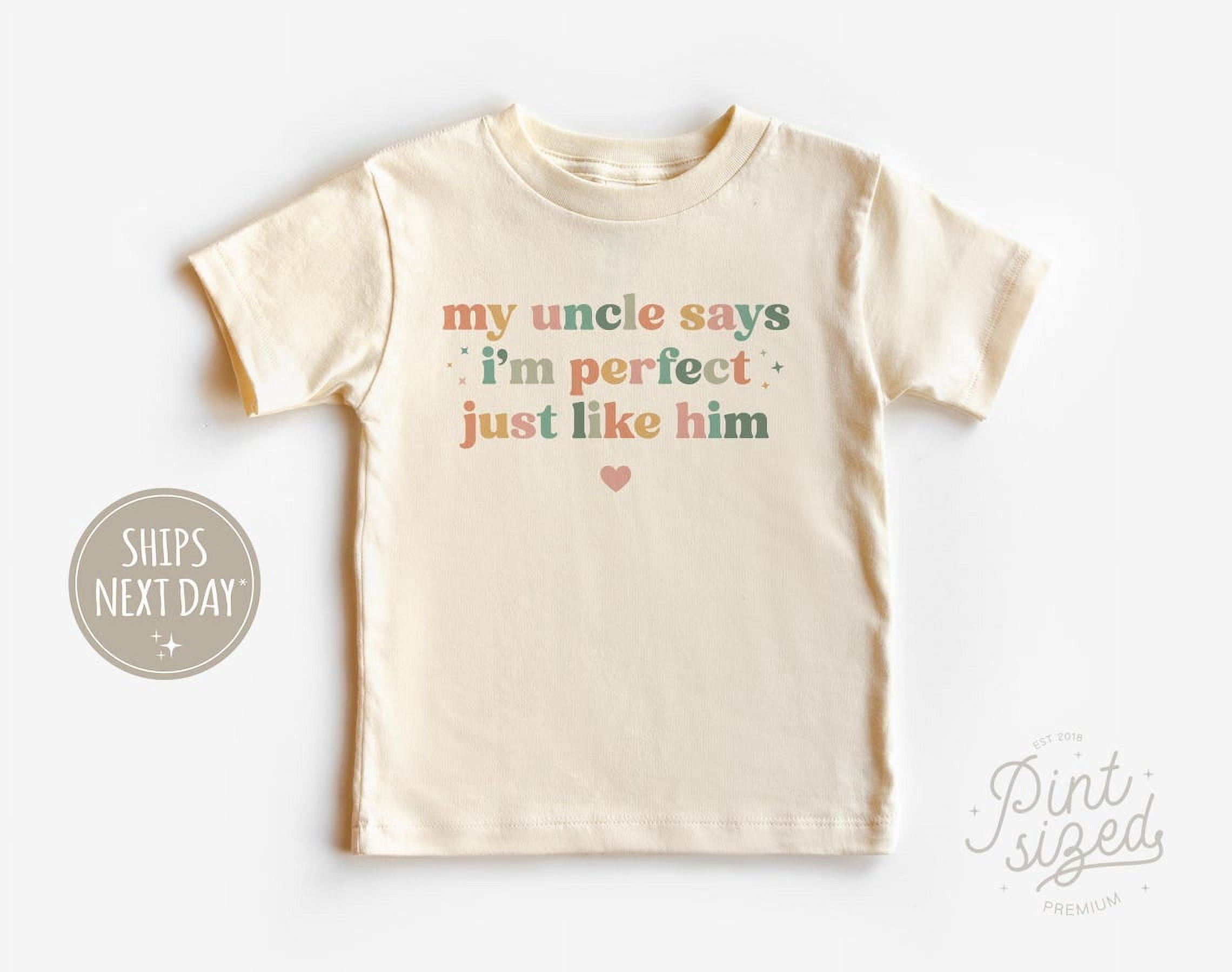 My Uncle Says I'M Perfect Just Like Him Shirt - Uncle'S Bestie Toddler ...
