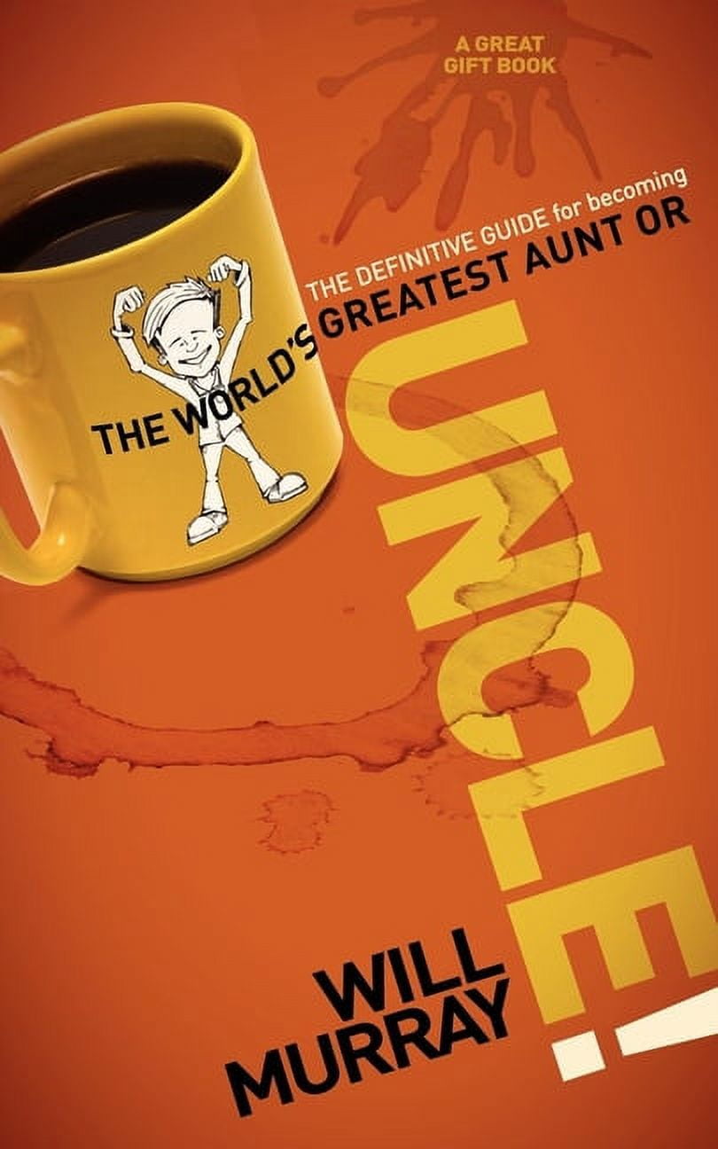 Uncle: The Definitive Guide for Becoming the World's Greatest Aunt or ...