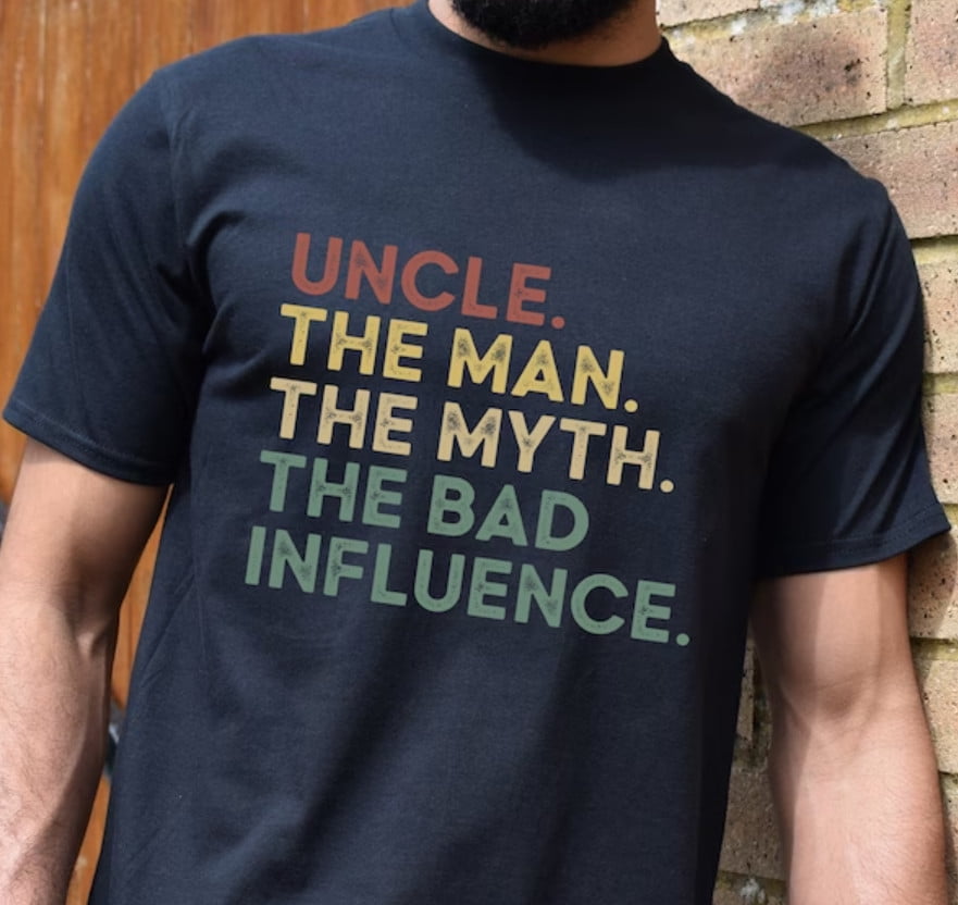 Uncle The Man Myth Bad Influence, Best Uncle Ever Shirt, Father'S Day ...