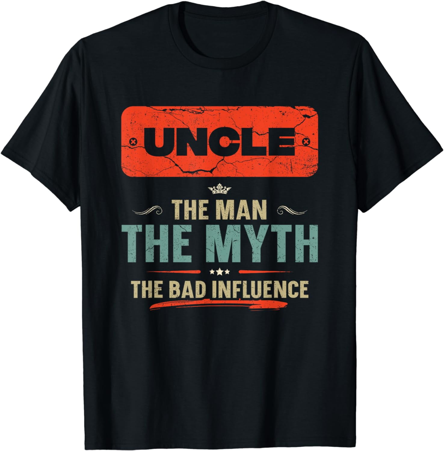 Uncle The Man The Myth The Bad Influence Shirt Fathers Day T-Shirt ...