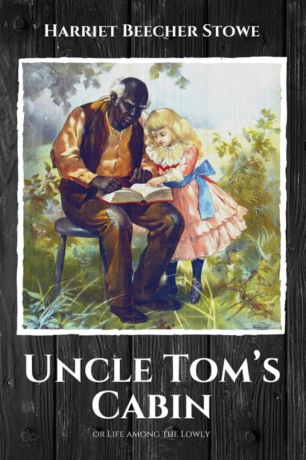 Uncle Tom's Cabin: or Life among the Lowly (Paperback) - Walmart.com