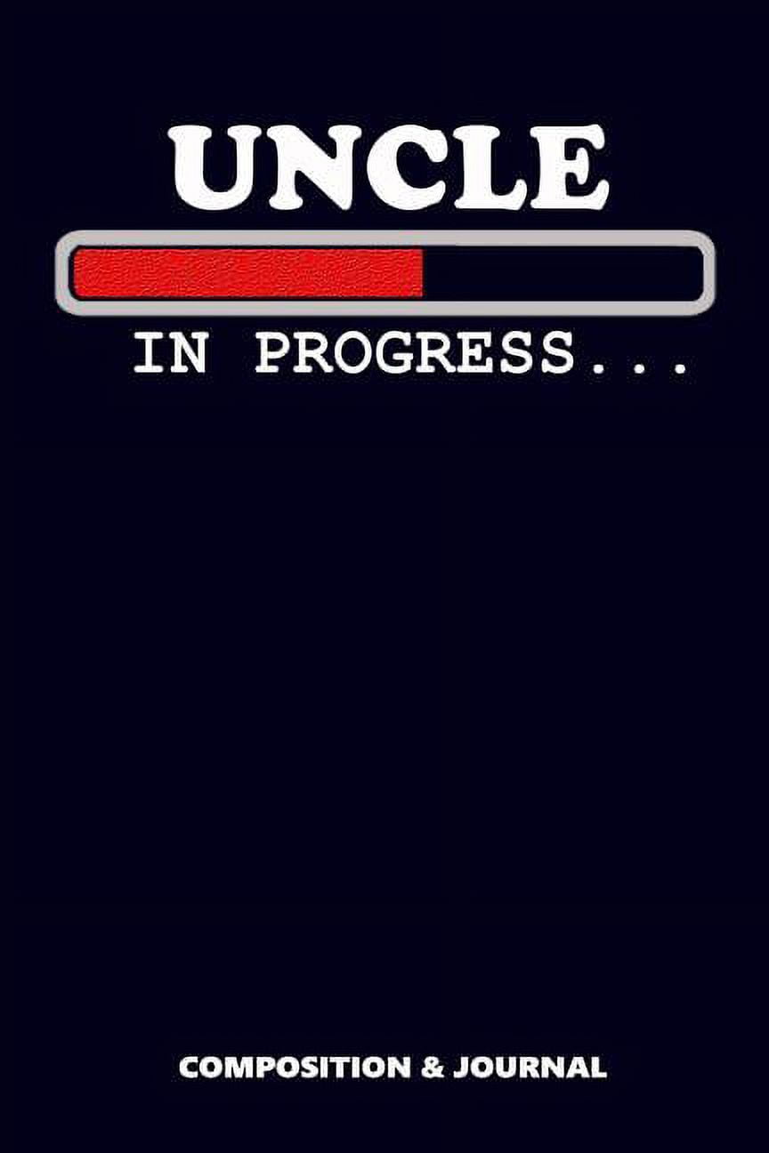 Uncle in Progress: Composition Notebook, Funny Birthday Journal for ...