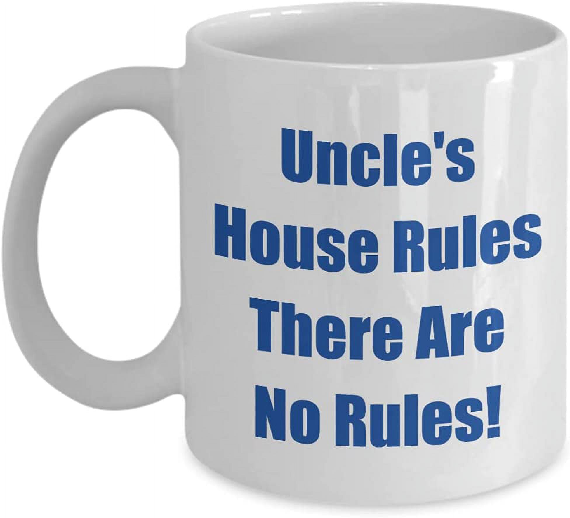 Uncle's House Rules There Are No Rules! Funny Coffee Tea Mug - Walmart.com