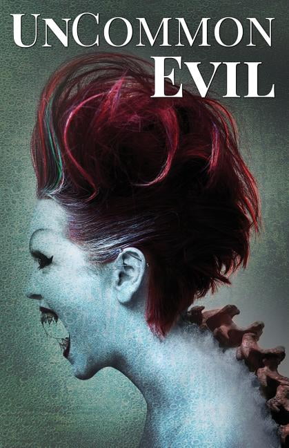 Uncommon Anthologies: Uncommon Evil : A Collection of Nightmares ...