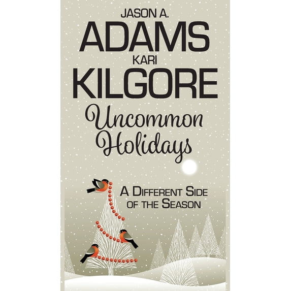 Uncommon Holidays: A Different Side of the Season, (Hardcover ...