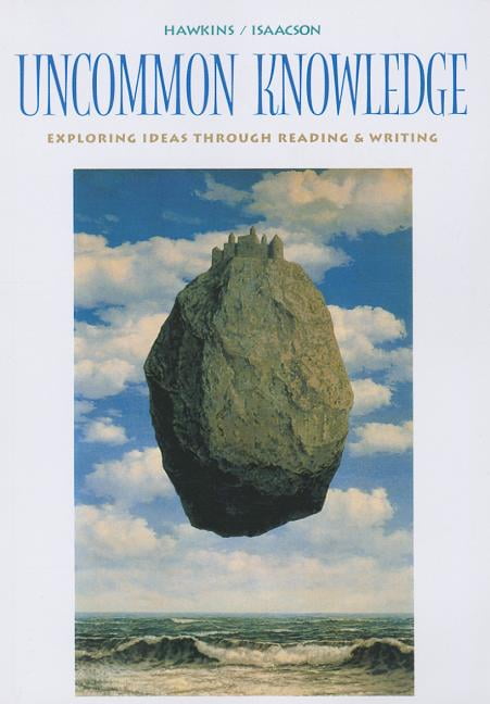 Uncommon Knowledge: Exploring Ideas Through Reading and Writing ...