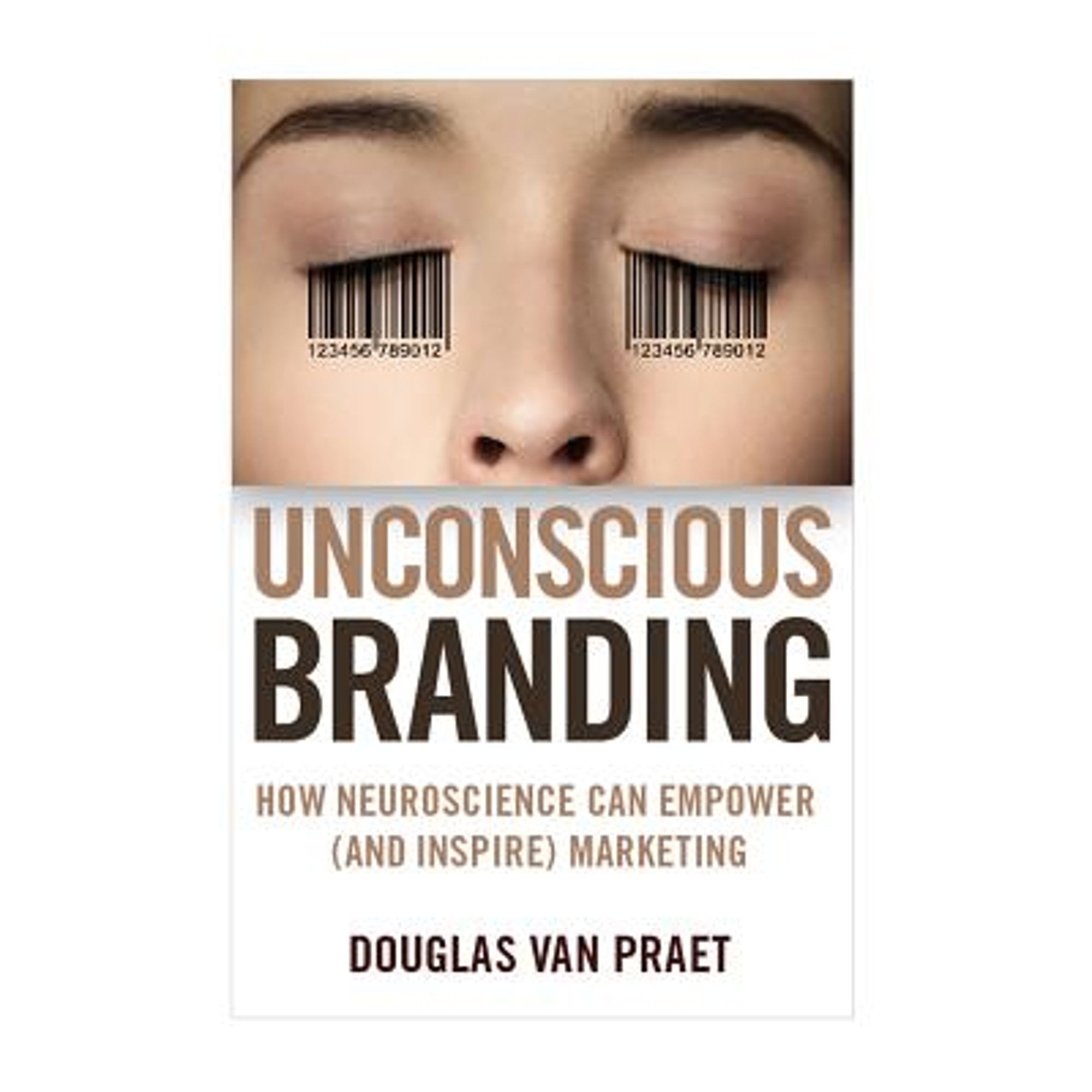 Pre-Owned Unconscious Branding: How Neuroscience Can Empower (and ...