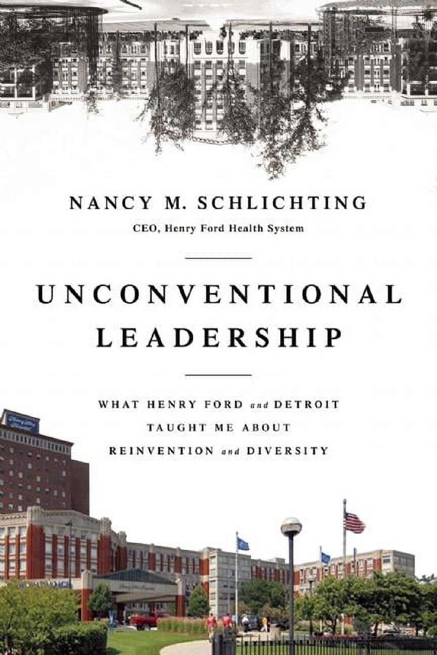 Unconventional Leadership: What Henry Ford and Detroit Taught Me About ...