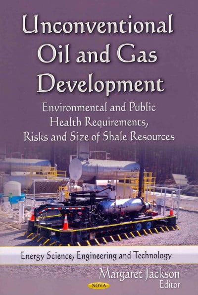 Unconventional Oil and Gas Development : Environmental and Public ...