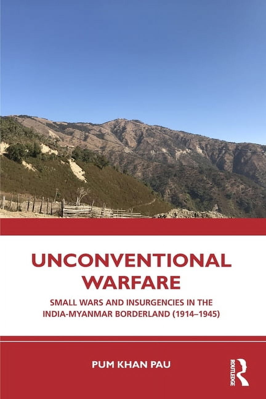 Unconventional Warfare: Small Wars and Insurgencies in the India ...