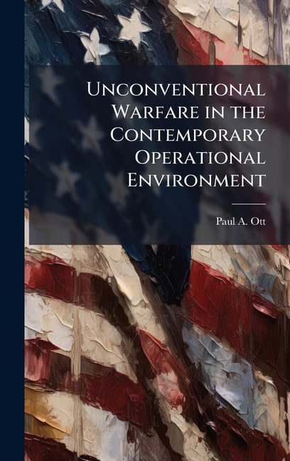 Unconventional Warfare in the Contemporary Operational Environment ...