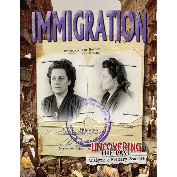 Uncovering the Past: Analyzing Primary Sources: Immigration (Paperback ...