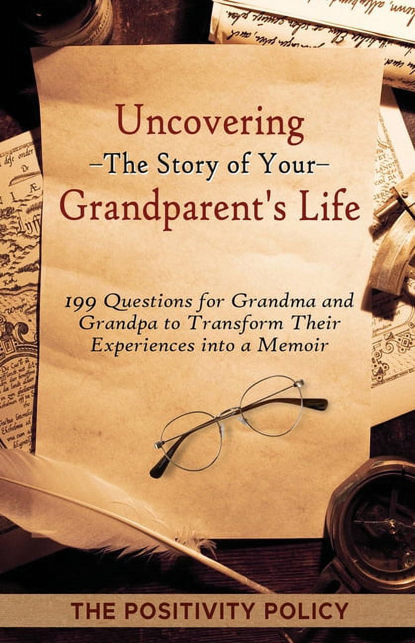 Uncovering the Story of Your Grandparent's Life: 199 Questions for ...