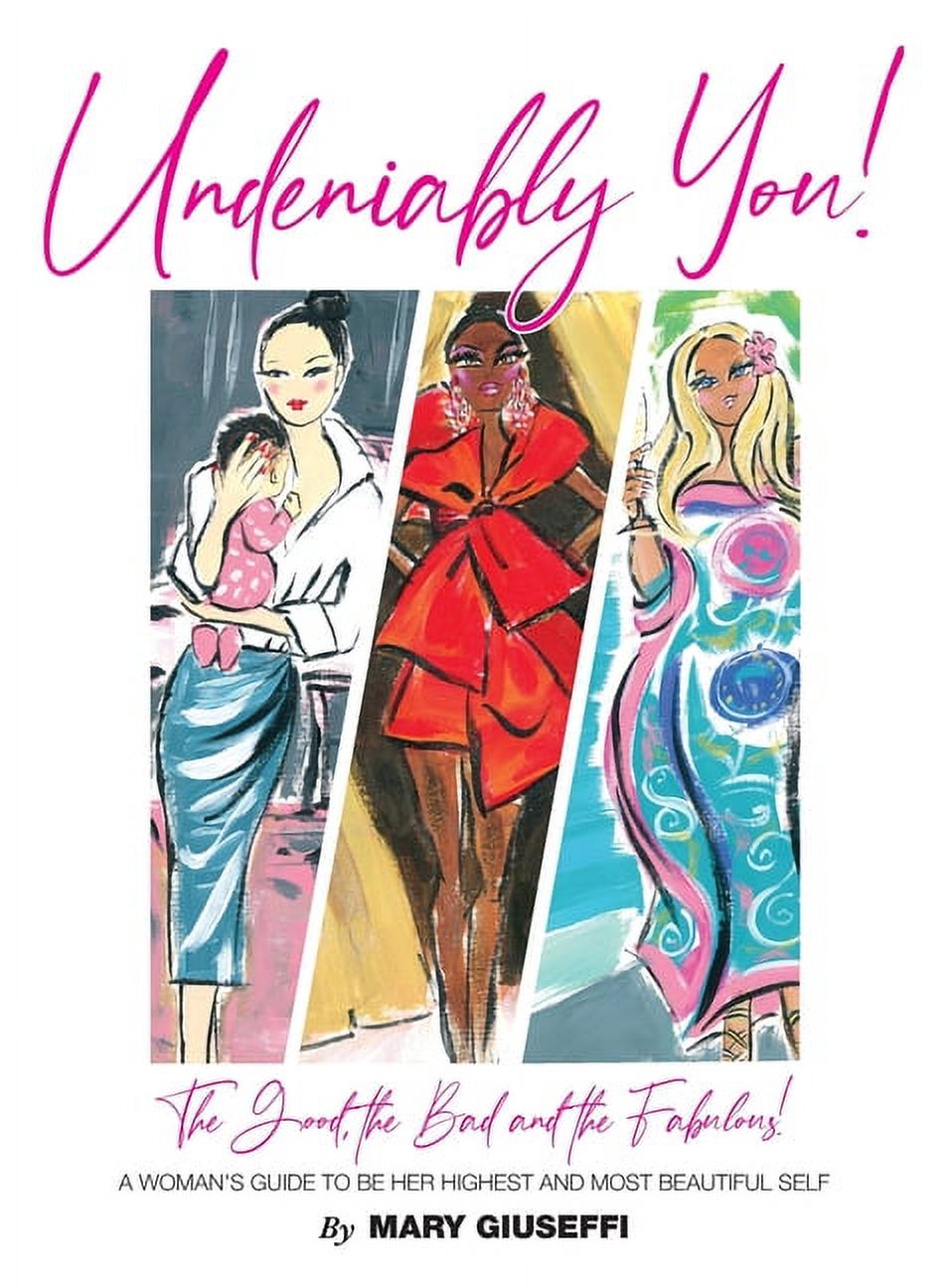 Undeniably You! The Good, The Bad and The Fabulous!: A Woman's Guide To ...