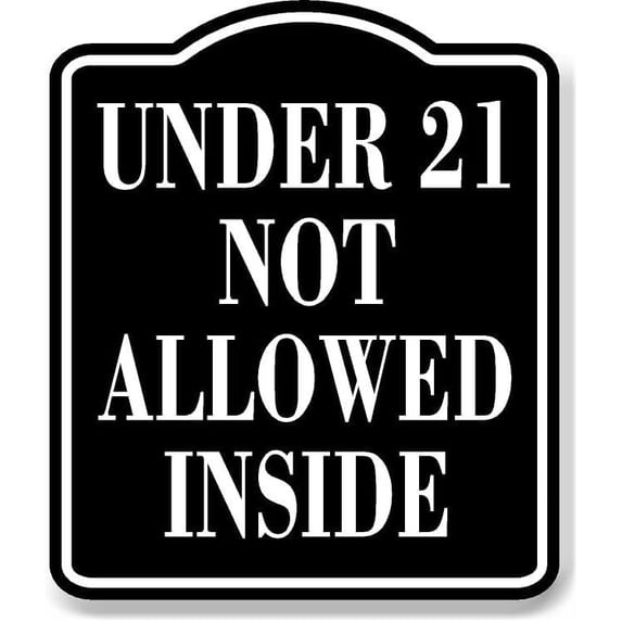 Under 21 Not Allowed Inside BLACK Aluminum Composite Sign, 15"x18 ...