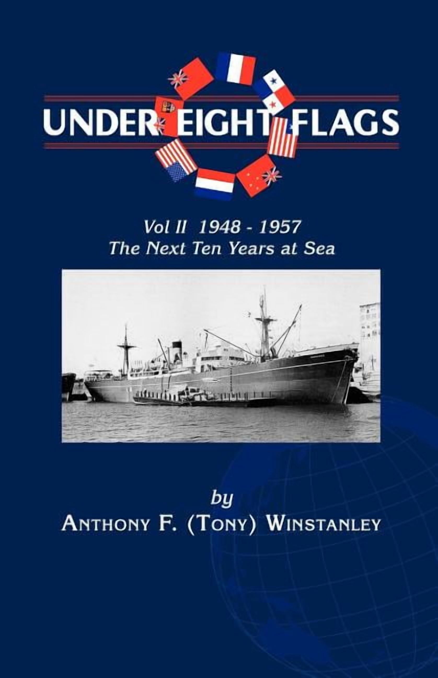 Under Eight Flags Volume II: 1948-1957 - The Next Ten Years at Sea ...