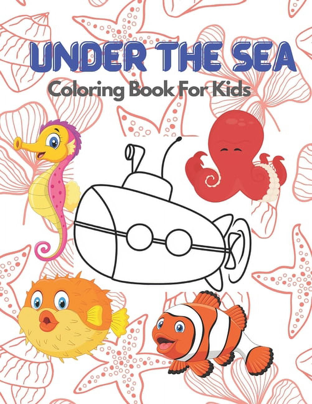 Under The Sea Coloring Books For Kids: Ocean And Sea Creature To Learn ...