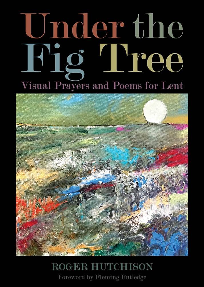 Pre-Owned Under the Fig Tree: Visual Prayers and Poems for Lent ...
