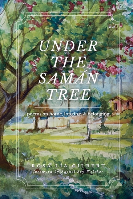 Under the SamÃ¡n Tree: Poems on Home, Longing, and Belonging ...