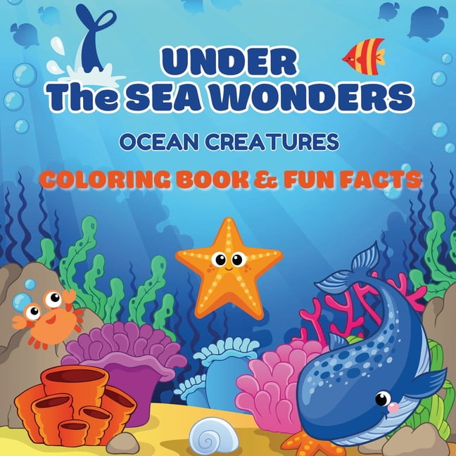 Under the Sea Wonders: Ocean Creatures Coloring & Fun Facts Explore ...