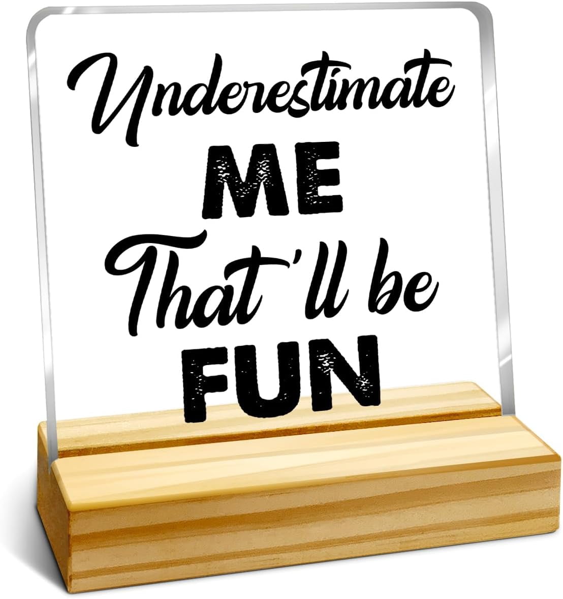 Underestimate Me That'll Be Fun Acrylic Desk Decor,Funny Office Acrylic ...