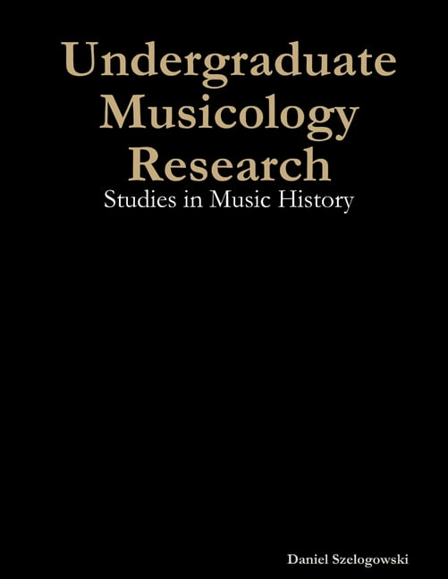 Undergraduate Musicology Research: Studies in Music History (Paperback ...