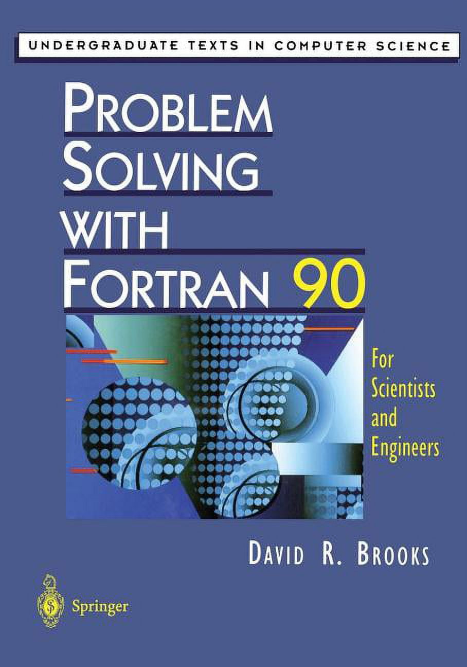 Undergraduate Texts In Computer Science Problem Solving With Fortran 90 For Scientists And