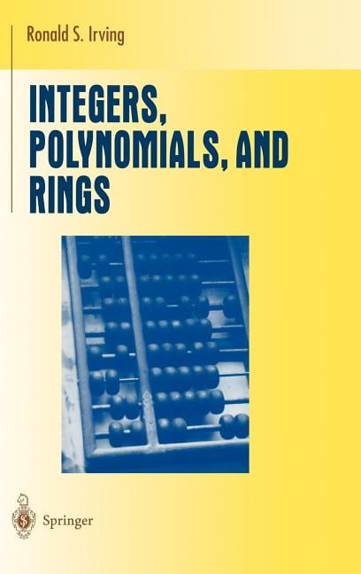 Undergraduate Texts in Mathematics Integers, Polynomials, and Rings: A ...