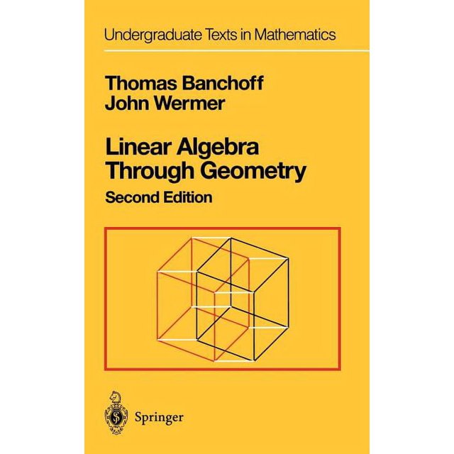 Undergraduate Texts in Mathematics Linear Algebra Through Geometry ...