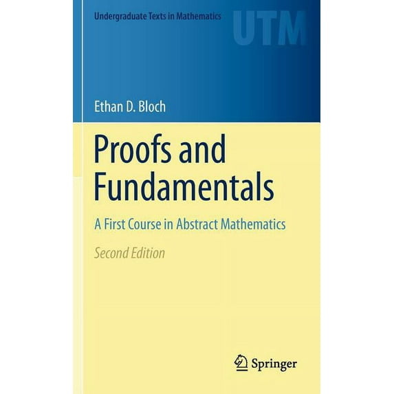 Undergraduate Texts in Mathematics: Proofs and Fundamentals: A First ...