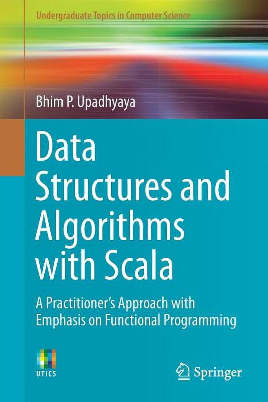Undergraduate Topics in Computer Science: Data Structures and Algorithms with Scala: A ...