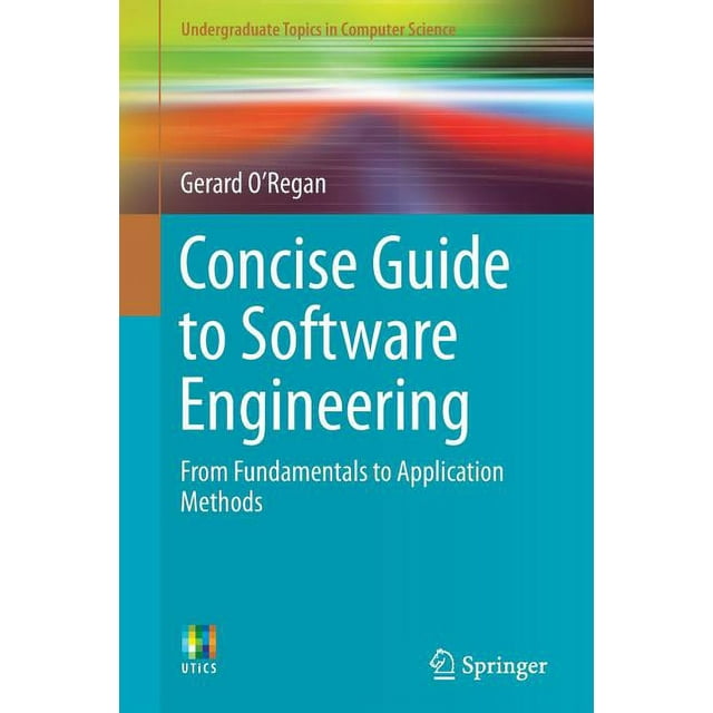 Undergraduate Topics in Computer Science: Concise Guide to Software ... Undergraduate Topics in Computer Science: Concise Guide to Software ...