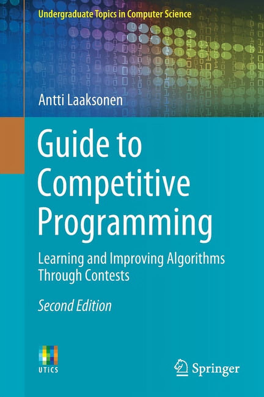 Undergraduate Topics in Computer Science Guide to Competitive Programming: Learning and ...
