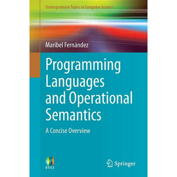 Undergraduate Topics In Computer Science Programming Languages And Operational Semantics A