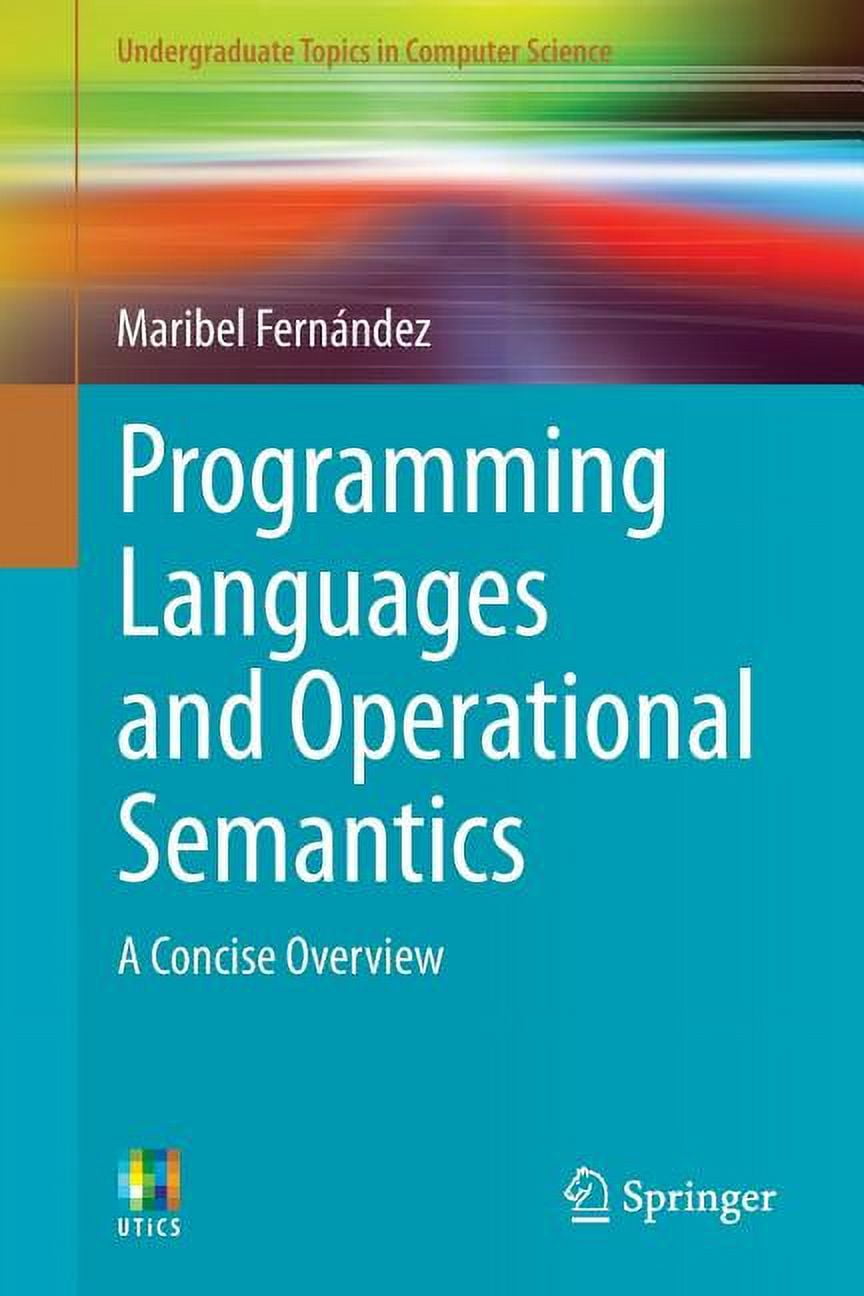 Undergraduate Topics in Computer Science Programming Languages and Operational Semantics: A ...