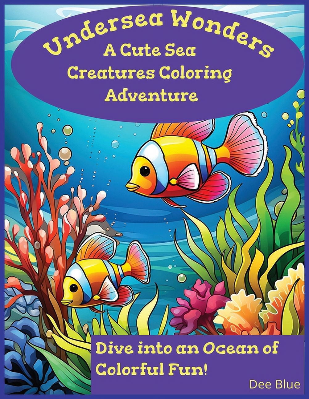 Undersea Wonders: A Cute Sea Creature Coloring Adventure: Dive into an ...