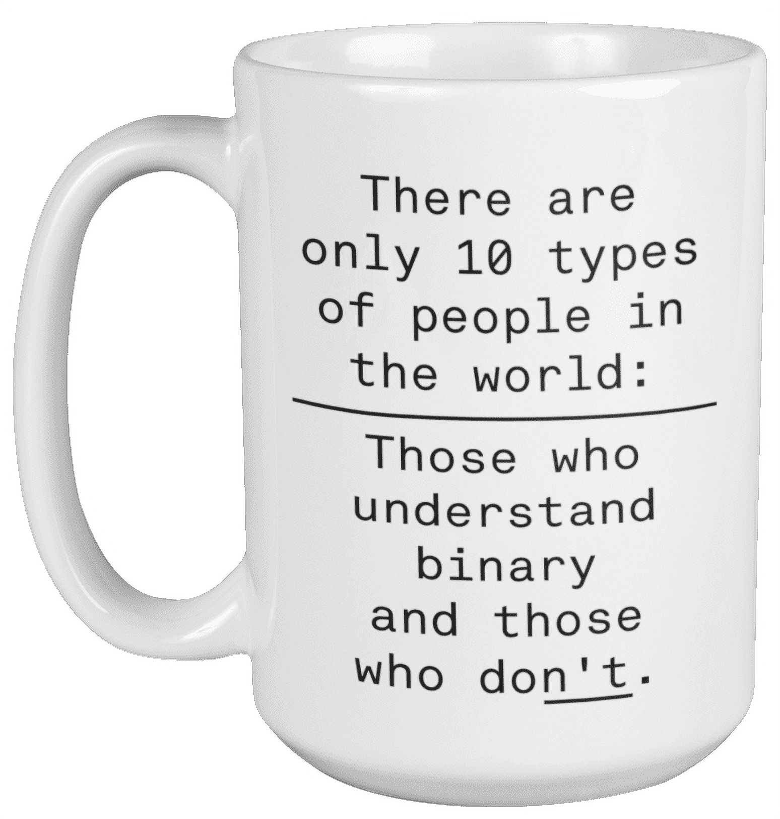 Those Who Understand Binary And Those Who Don't Programming Language Humor Coffee & Tea Mug For ...