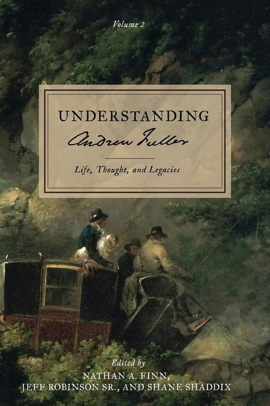 Understanding Andrew Fuller : Life, Thought, and Legacies (Volume 2 ...