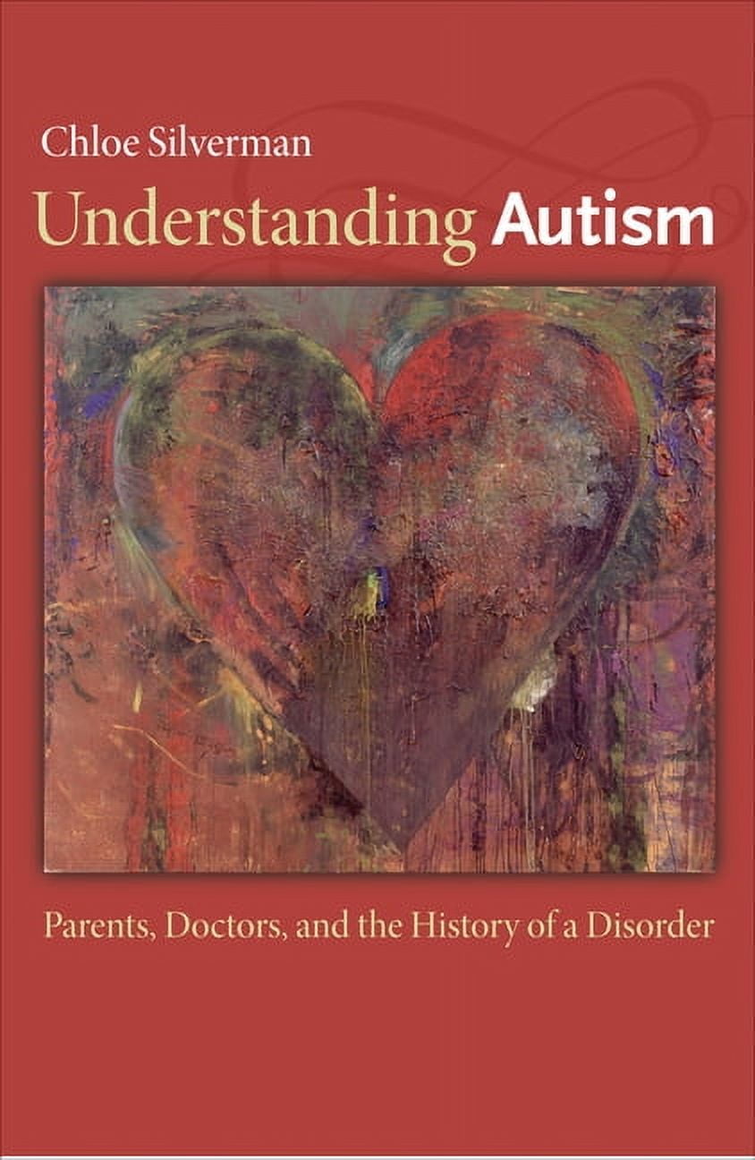 Understanding Autism: Parents, Doctors, and the History of a Disorder ...