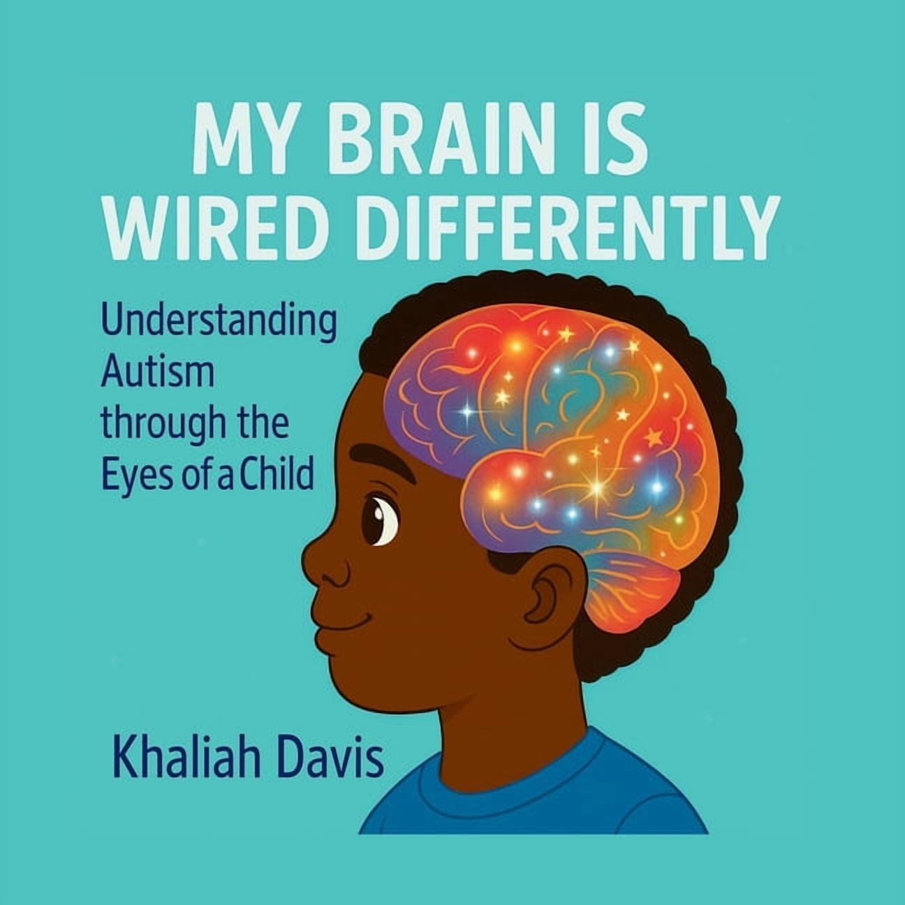 Understanding Autism Through the Eyes of My Brain is Wired Differently ...