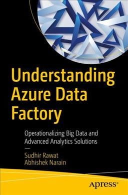 Pre-Owned Understanding Azure Data Factory: Operationalizing Big Data and Advanced Analytics ...