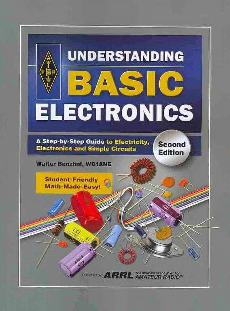 Understanding Basic Electronics : A Step-by-step Guide to Electricity, Electronics and Simple ...